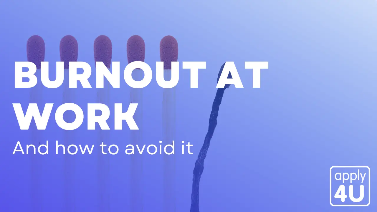 Burnout at work and how to avoid it | Apply4U Blogs