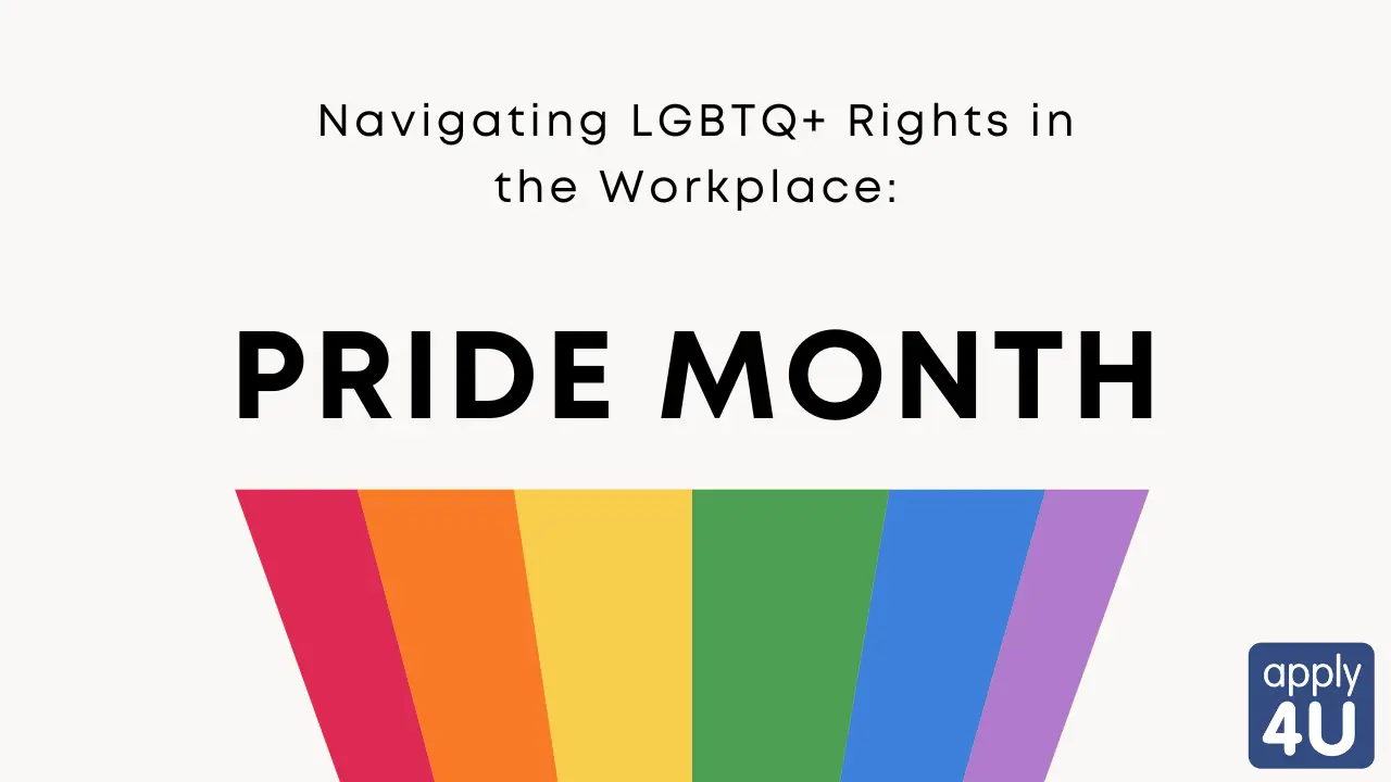 Navigating LGBTQ+ Rights in the Workplace | Apply4U Blogs