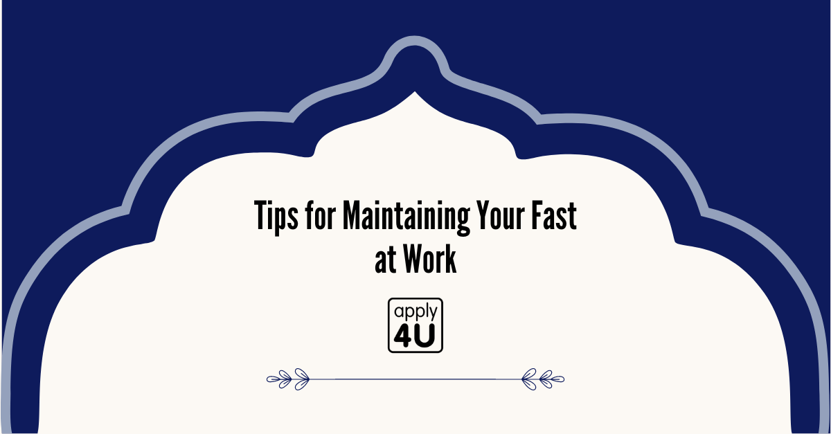 Tips for Maintaining Your Fast at Work | Apply4U Blogs